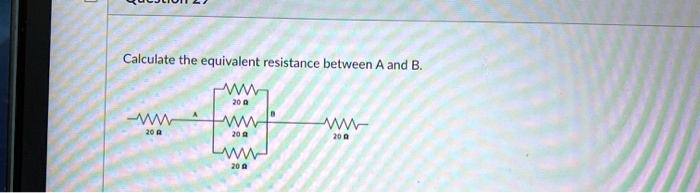 SOLVED: Calculate the equivalent resistance between and B
