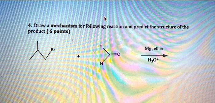 SOLVED: Draw a mechanism for following reaction and predict the structure ofthe product ( 6 ...