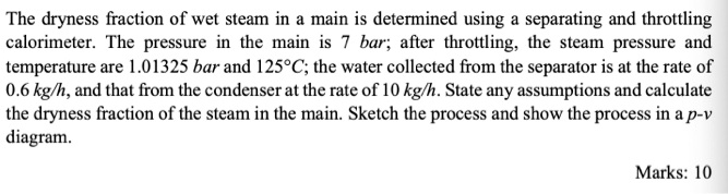 SOLVED: The dryness fraction of wet steam in a main is determined using ...