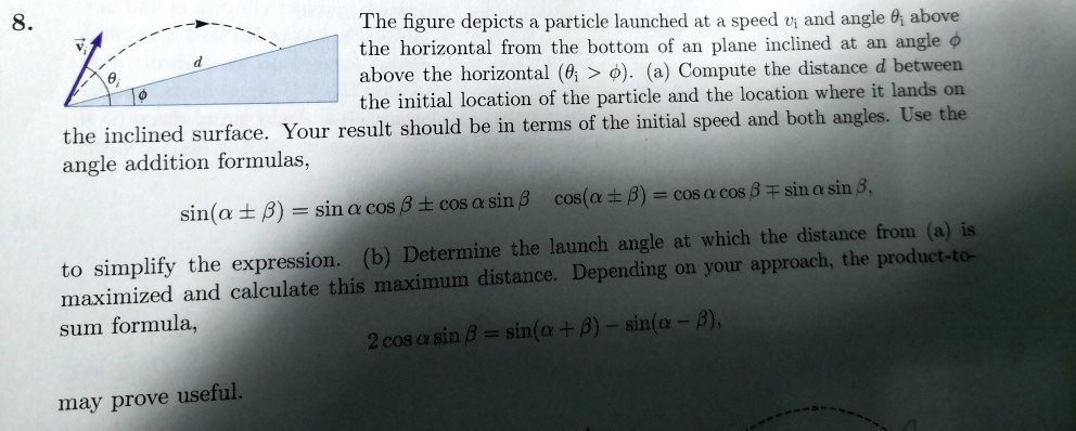 SOLVED: 8 The figure depicts particle launched at a speed U; and angle O; above the horizontal ...