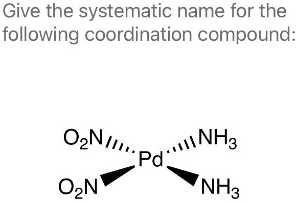 SOLVED:Give the systematic name for the following coordination compound ...
