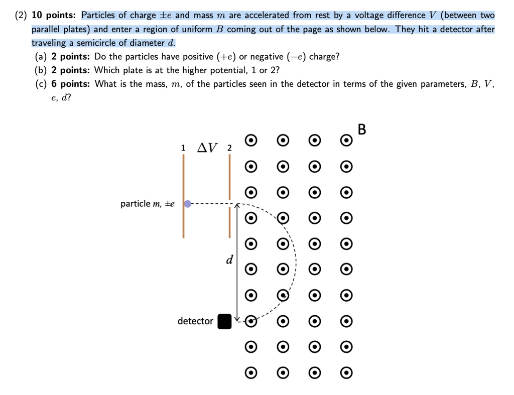 SOLVED: (2) 10 points: Particles of charge #e and mass m are accelerated from rest by voltage ...