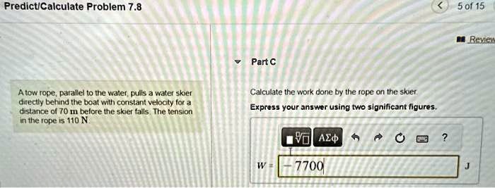 SOLVED: Predict/Calculate Problem 7.8 Part C A tow rope, parallel to the water, pulls a water ...