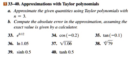SOLVED:03340. Approximations with Taylor polynomials Approximate the ...