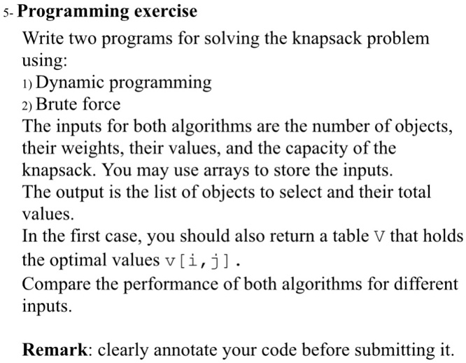 SOLVED: Write two programs for solving the knapsack problem using: 1) Dynamic programming 2 ...