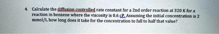 SOLVED: Calculate the diffusion controlled rate constant for a Znd ...