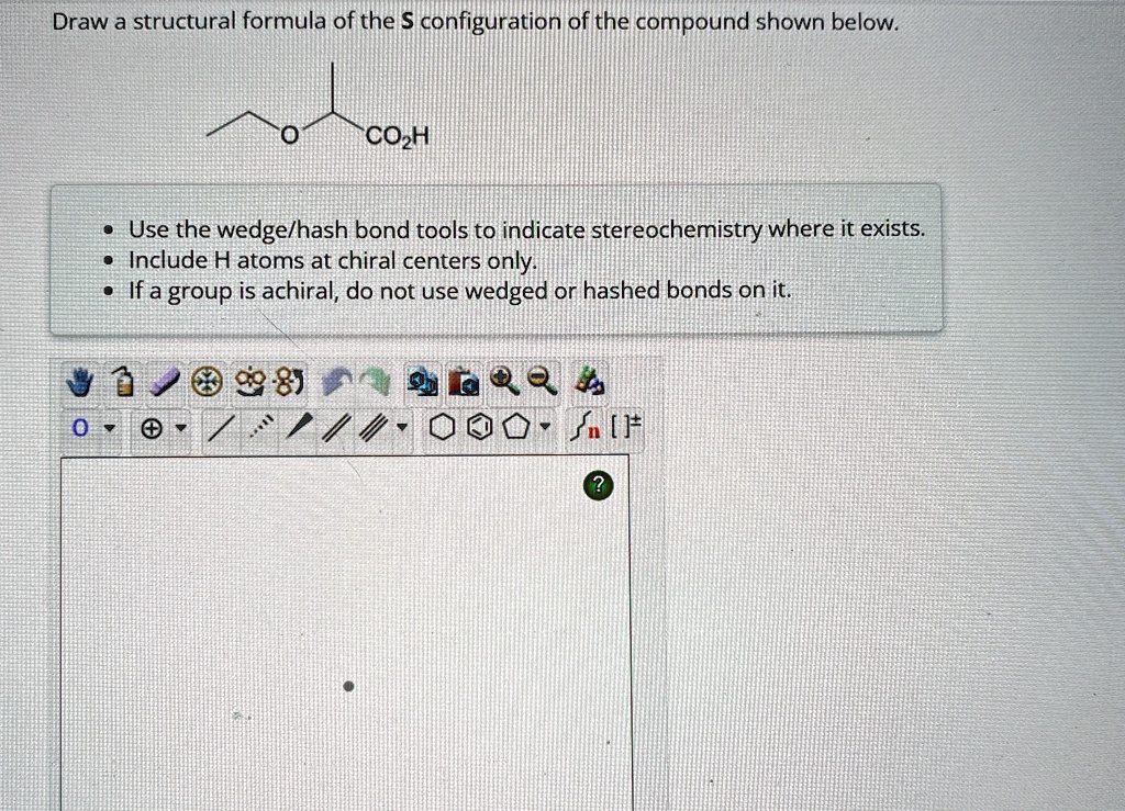Draw a structural formula of the S configuration of the compound shown ...