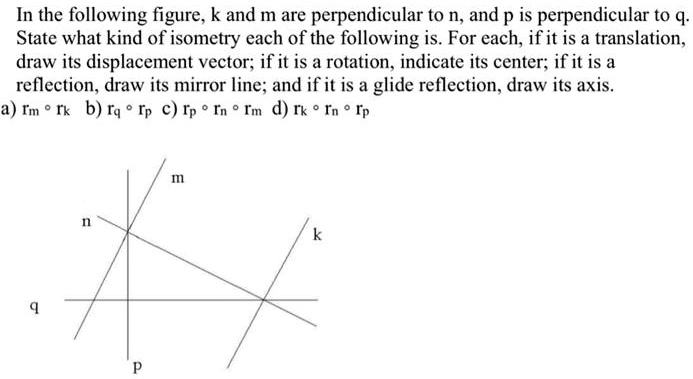 SOLVED: In the following figure; k and m are perpendicular to n, and p is perpendicular to q ...