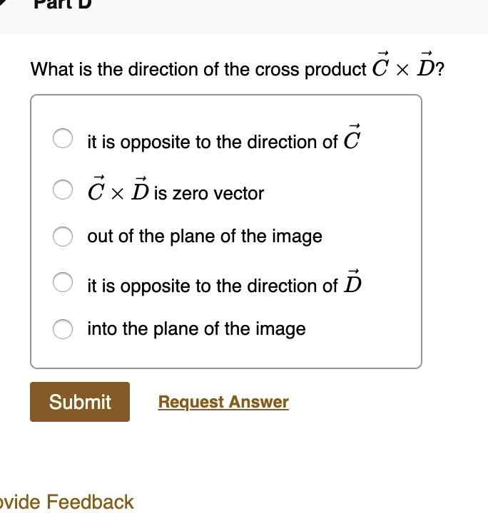 SOLVED: Nalt d What is the direction of the cross product C X D? it is ...