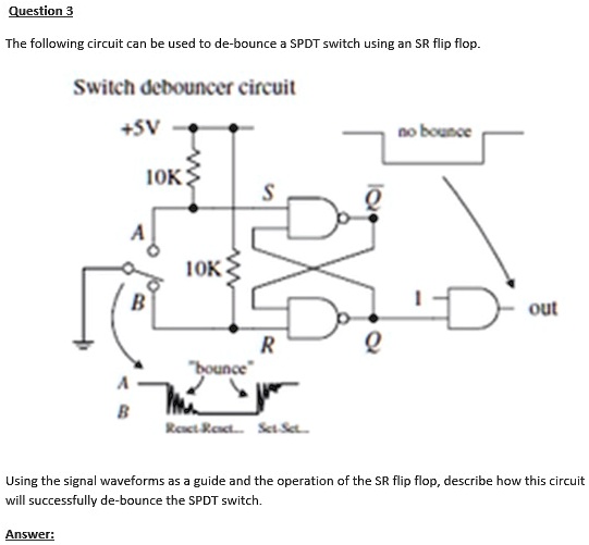 SOLVED: The following circuit can be used to debounce a SPDT switch ...