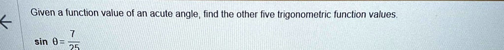 SOLVED: Given a function value of an acute angle, find the other five trigonometric function ...