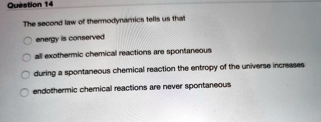 SOLVED: Question 14 The second law of thermodynamics tells us that ...