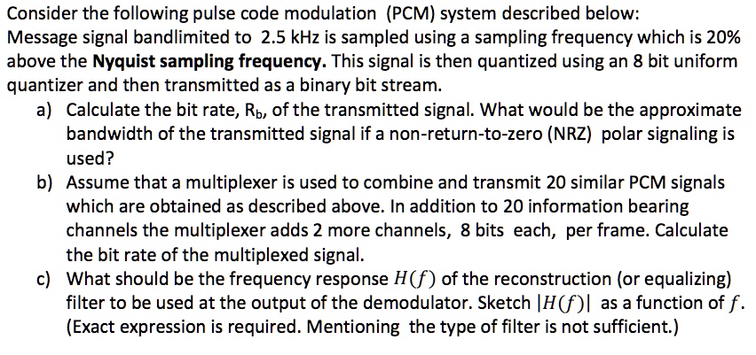 SOLVED: Consider the following pulse code modulation (PCM) system described below: Message ...