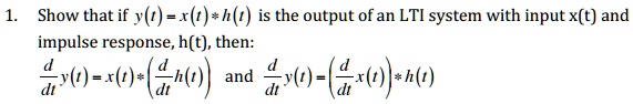 SOLVED: Show that if y()= x()* h() is the output of an LTI system with input x(t) and impulse ...