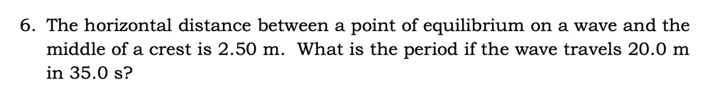6 the horizontal distance between point of equilibrium on a wave and ...
