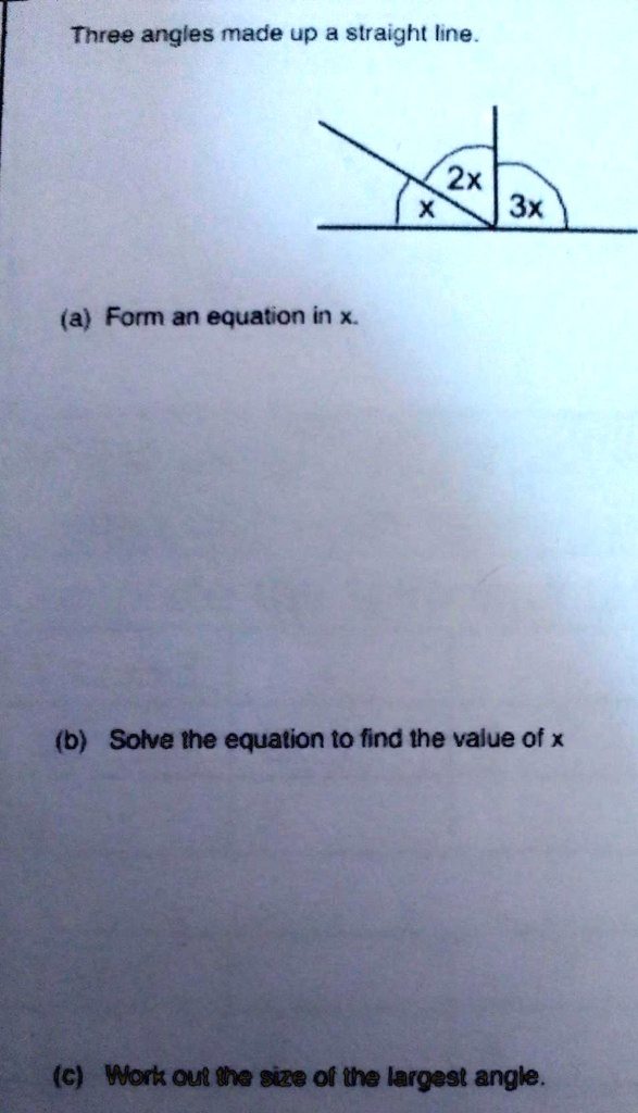 Three angles made up a straight line. (a) Form an equation in x. x 2x ...