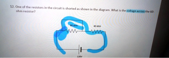 SOLVED: 12. One of the resistors in the circuit is shorted as shown ohm ...