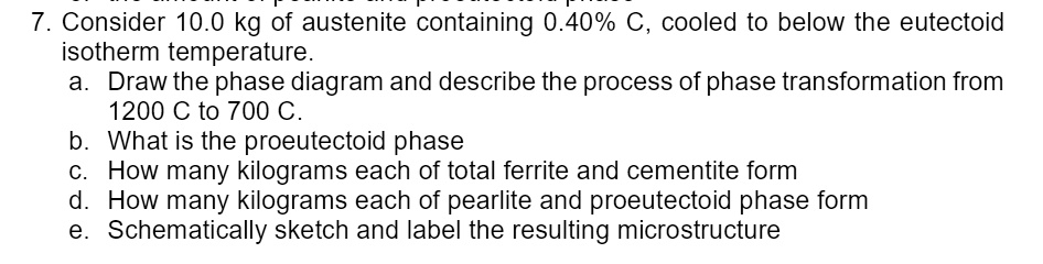 VIDEO solution: 7. Consider 10.0 kg of austenite containing 0.40% C ...