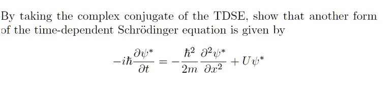 by taking the complex conjugate of the tdse show that another form of ...