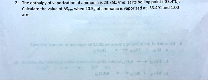 SOLVED: The enthalpy of vaporization of ammonia is 23.35kl/mol at its boiling point (-33.4*C ...