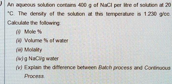 SOLVED: An aqueous solution contains 400 g of NaCl per liter of solution at 20Â°C. The density ...