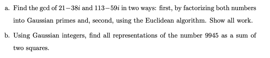 a. Find the gcd of 21-38i and 113-59i in two ways: first, by ...
