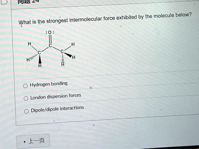 SOLVED: What is the strongest intermolecular force exhibited by the ...
