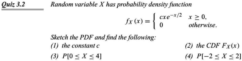 quiz 32 random variable x has probability density function cxe 2 x20 fx x 0 otherwise sketch the ...