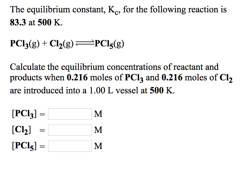 SOLVED: The equilibrium constant, Kc, for the following reaction is 83.3 at 500 K: PCl3(g) + Cl2 ...