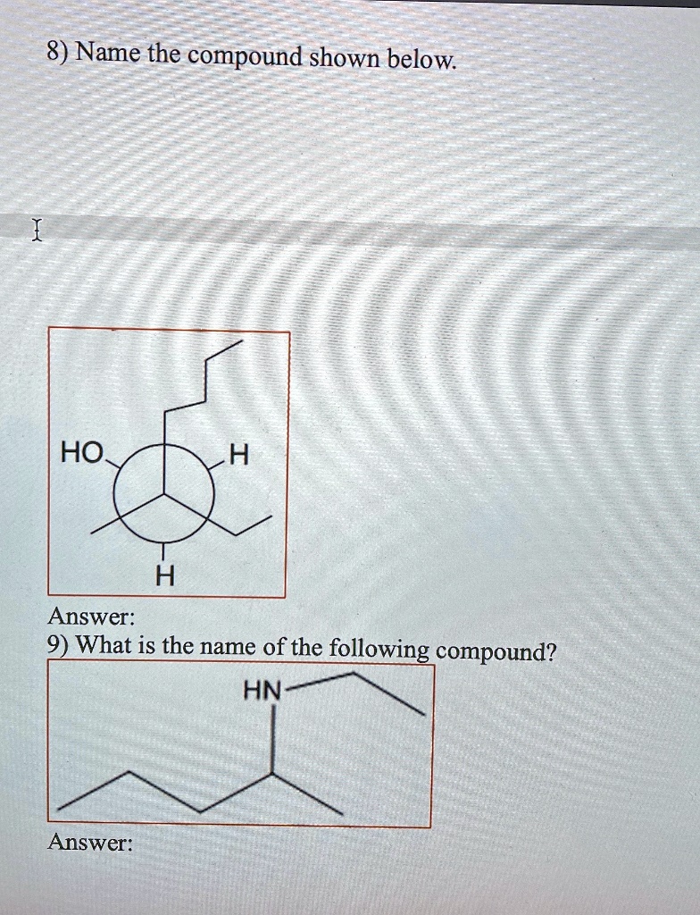 SOLVED:8) Name the compound shown below: HO_ H Answer: 9 What is the ...