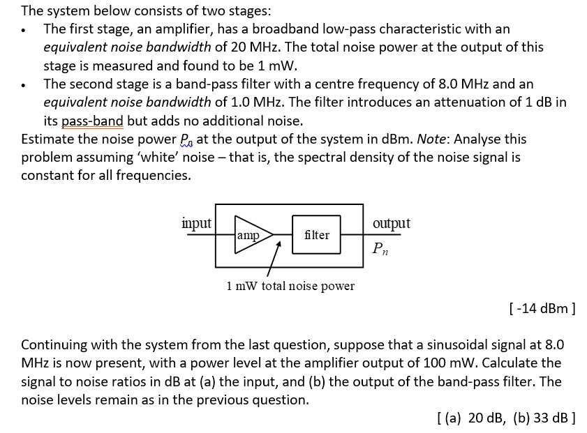 The system below consists of two stages: • The first stage, an amplifier, has a broadband low ...