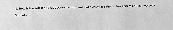 SOLVED:soft blood clot converted to hard clot? What are the amino acid ...