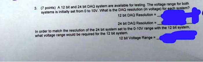 SOLVED: 3.7 points. A 12-bit and 24-bit DAQ system are available for ...