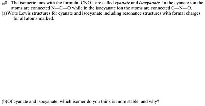 SOLVED:408. The isomeric ions with the formula [CNO] are called cyanate ...