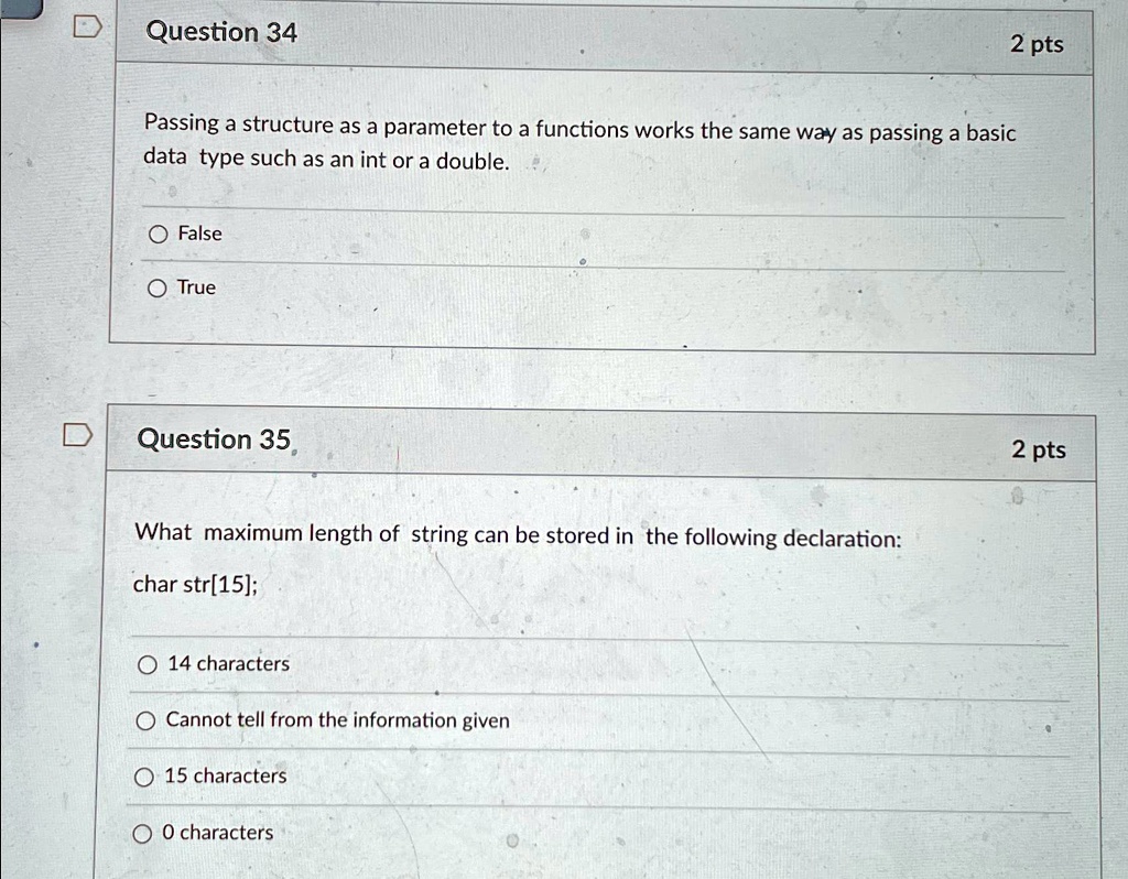 SOLVED: Question 34 2 pts Passing a structure as a parameter to a function works the same way as ...