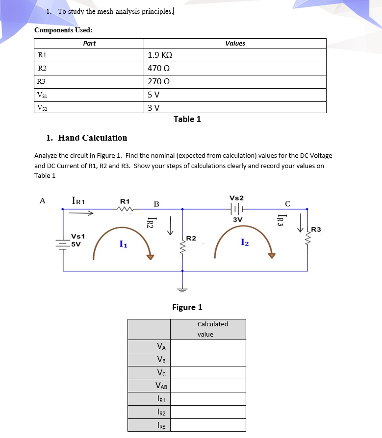 SOLVED: To study the mesh-analysis principles. Components Used: Part Values R1 1.9 kÎ© R2 470 Î ...