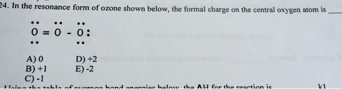 SOLVED: In the resonance form of ozone shown below; the formal charge ...