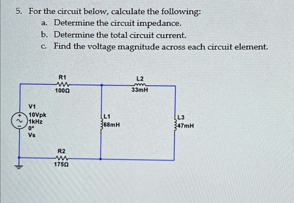 SOLVED: For the circuit below, calculate the following: a. Determine the circuit impedance. b ...