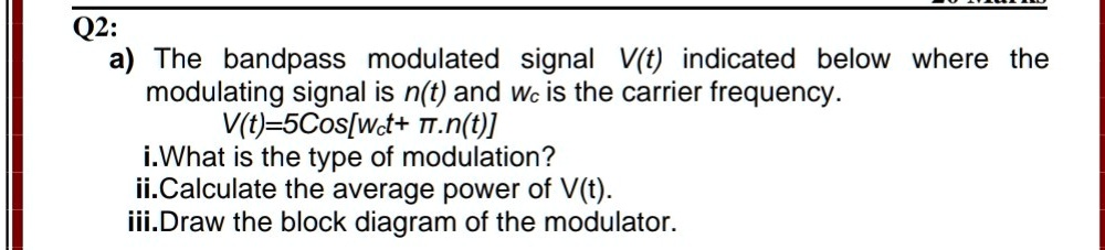 Q2: a) The bandpass modulated signal V(t) indicated below where the modulating signal is n(t ...