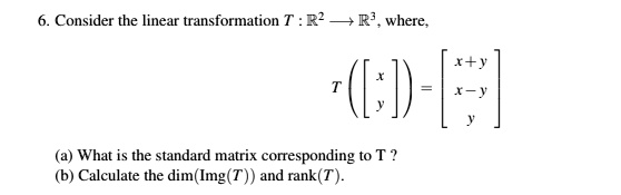 SOLVED: 6. Consider the linear transformation T : R2 R3, where, ((:1 ...