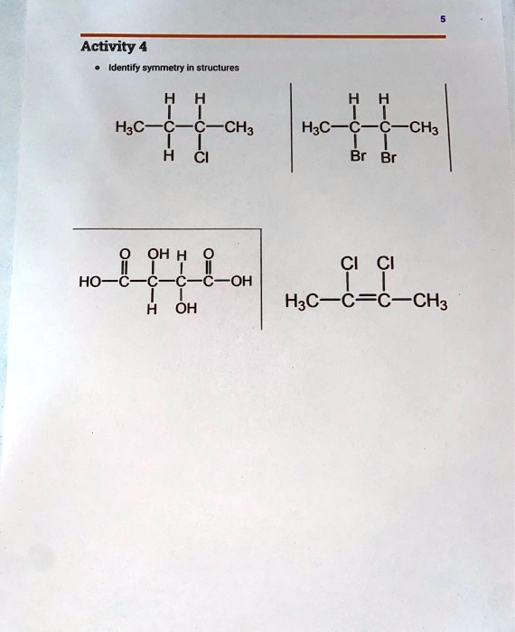 SOLVED: Activity 4: Identifying Symmetry in Organic Molecules H3C-C-C-CH3 H3C-C-C-CH3 Br Br OH H ...