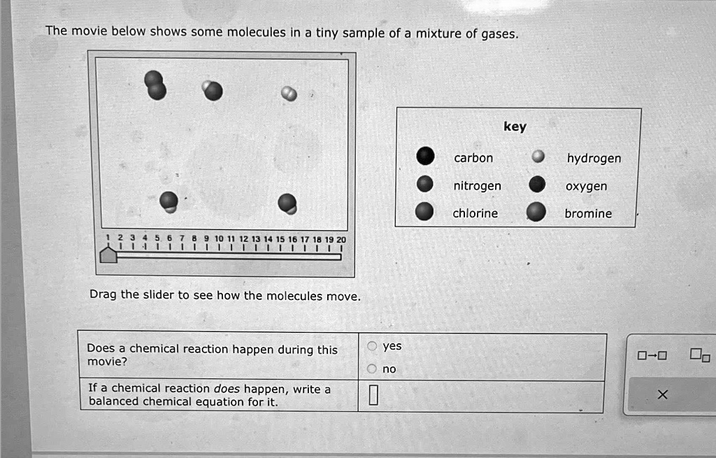 SOLVED: The movie below shows some molecules in a tiny sample of a ... SOLVED: The movie below shows some molecules in a tiny sample of a ...