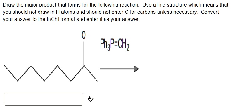 Solved Draw The Major Product That Forms For The Following Reaction Use Line Structure Which