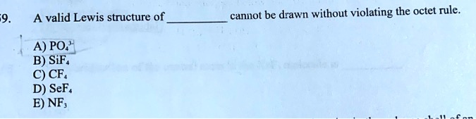 SOLVED: valid Lewis structure of cannot be drawn without violating the octet rule. A) PO? B ...
