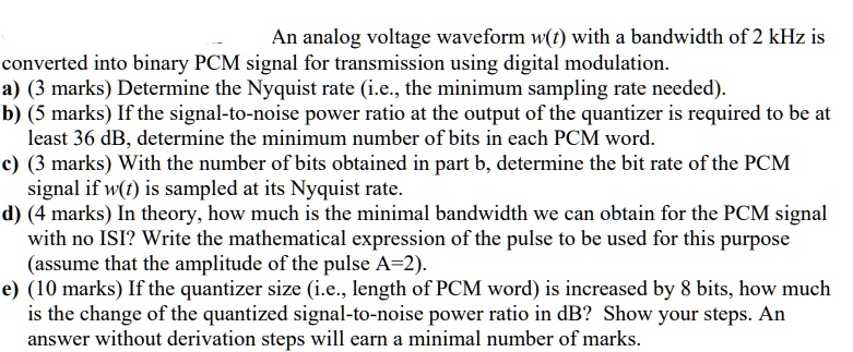 Solved An Analog Voltage Waveform Wt With A Bandwidth Of 2 Khz Is Converted Into Binary Pcm