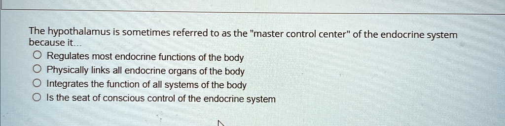 The hypothalamus is sometimes referred to as the "master control center ...