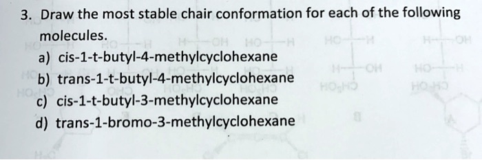 draw the most stable chair conformation for each of the following molecules 71 a cis 1 t butyl 4 ...