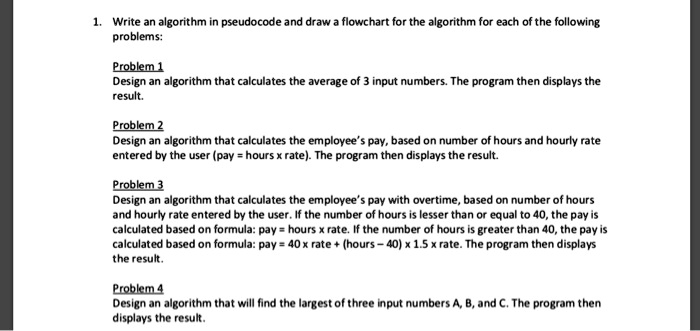 Solved Write An Algorithm In Pseudocode And Draw A Flowchart For The Algorithm For Each Of The