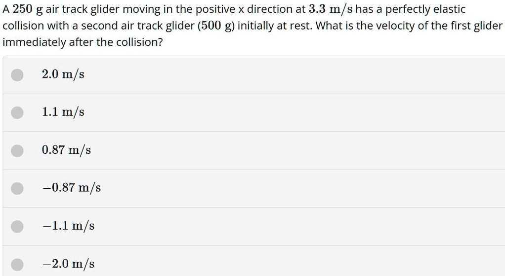 A 250 g air track glider moving in the positive x direction at 3.3 m/s ...
