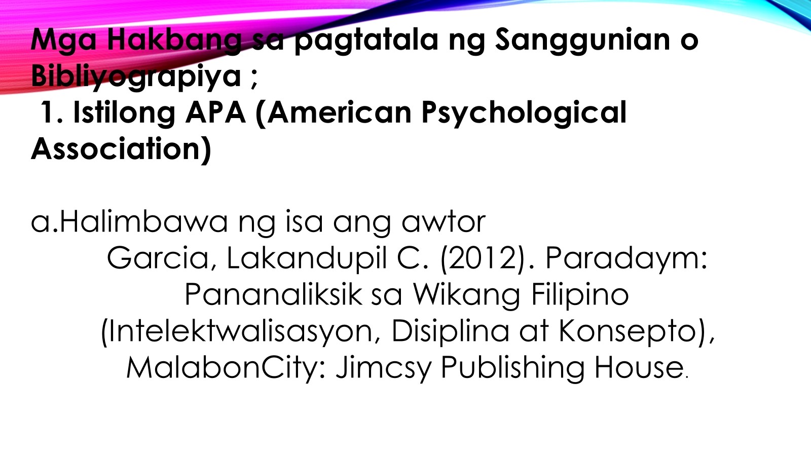 Mga Hakbang-se pagtatala ng Sanggunian o Bibliyograpiya ; 1. Istilong ...